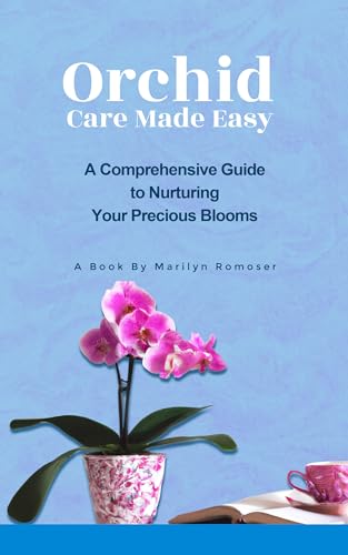 Orchid Care Made Easy: A Comprehensive Guide to Nurturing Your Precious ...