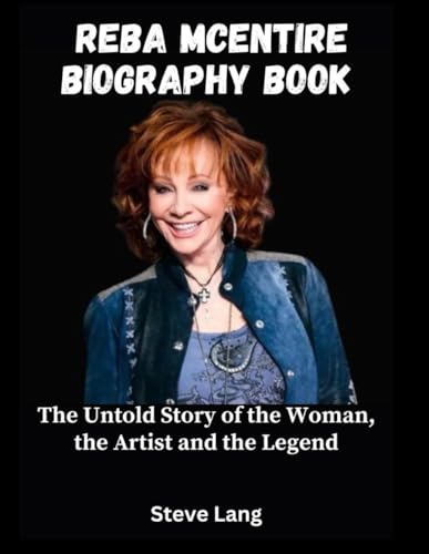 Reba Mcentire Biography Book: The Untold Story of the Woman, the Artist ...