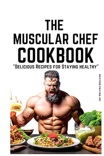 The Muscular Cookbook: Delicious Recipes for Staying Healthy by Chef ...