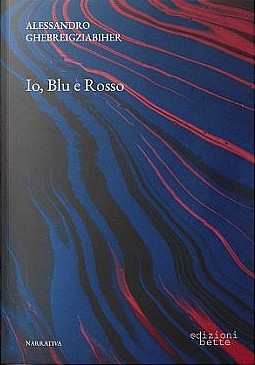 Io, Blu e Rosso by Alessandro Ghebreigziabiher | Goodreads