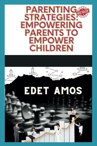Parenting Strategies: Empowering Parents to Empower Children by Edet ...