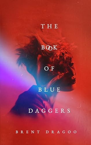 The Book of Blue Daggers by Brent Dragoo | Goodreads