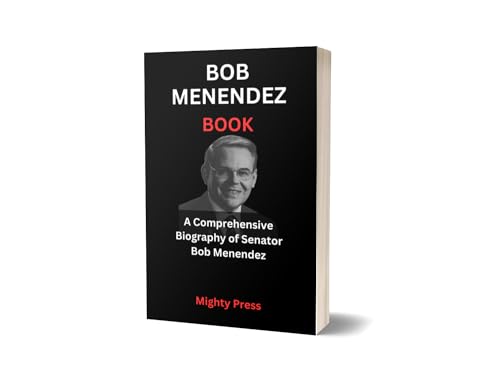 Bob Menendez Book: A Comprehensive Biography of Senator Bob Menendez by ...