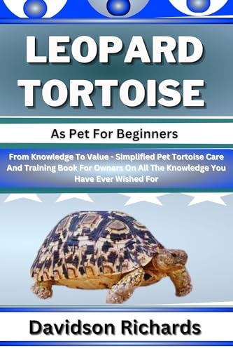LEOPARD TORTOISE As Pet For Beginners: From Knowledge To Value ...