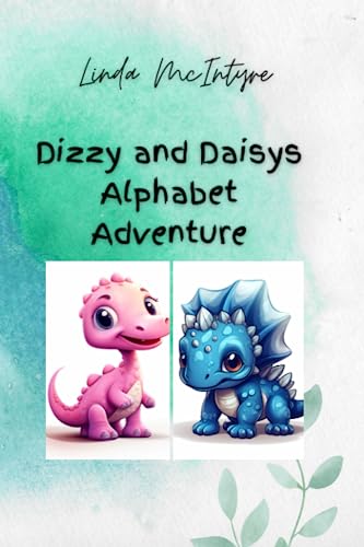Dizzy and Daisy's Alphabet Adventure by Linda McIntyre | Goodreads