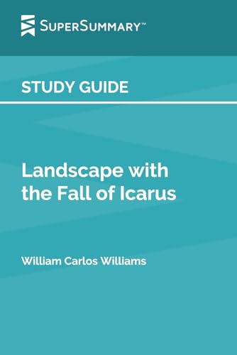 Study Guide: Landscape with the Fall of Icarus by William Carlos Williams by SuperSummary ...