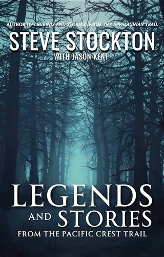 Legends and Stories: From the Pacific Crest Trail by Steve Stockton | Goodreads