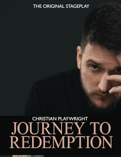 Journey to Redemption: The Original Stageplay by Christian Playwright ...