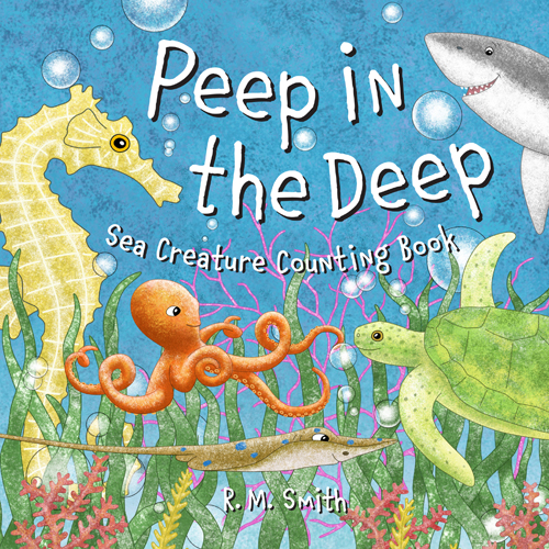 Peep in the Deep - Sea Creature Counting Book by R.M. Smith | Goodreads