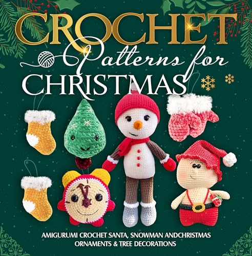 Crochet Patterns for Christmas: Amigurumi Crochet Santa, Snowman and ...