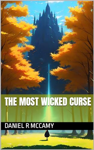 The Most Wicked Curse by Daniel R McCamy | Goodreads