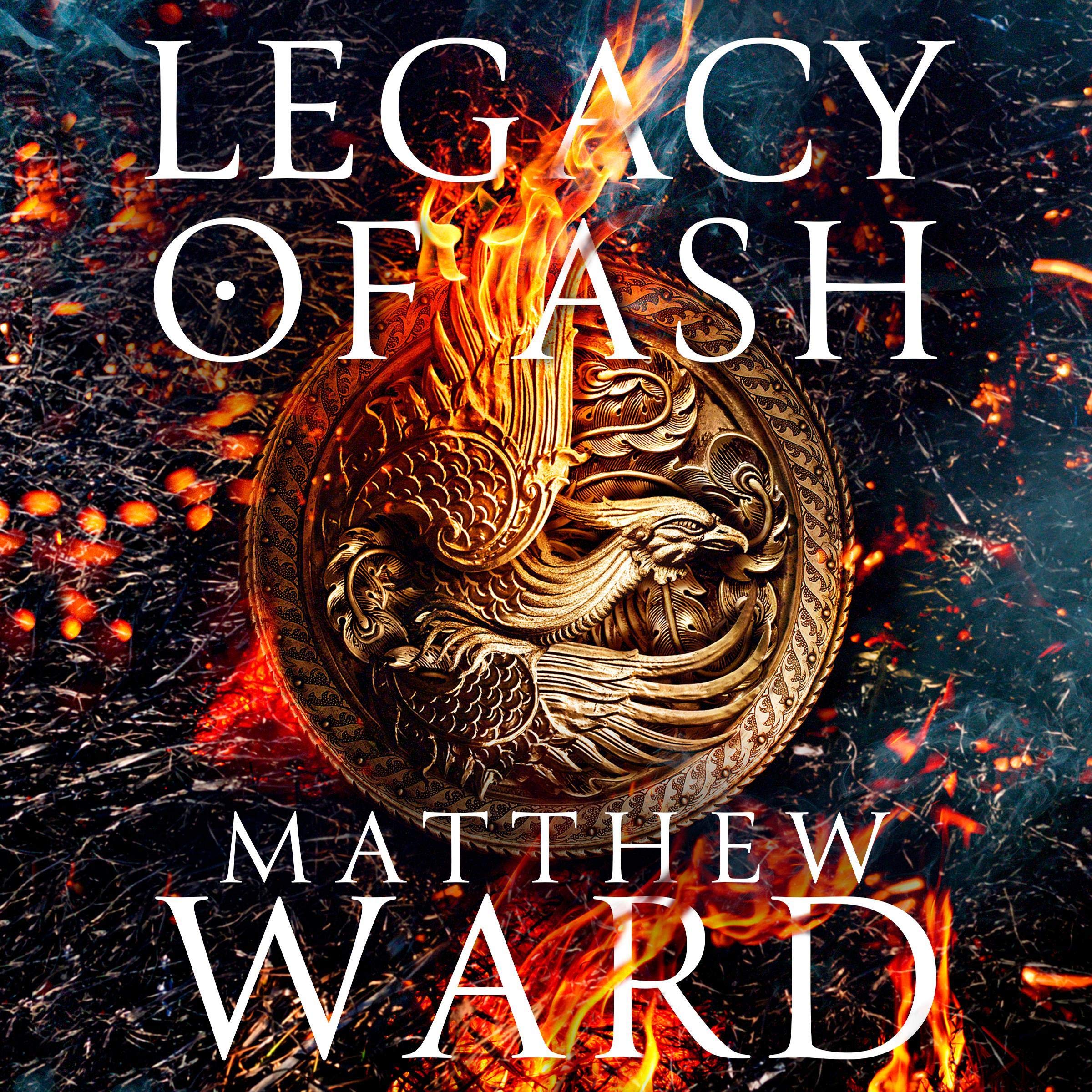 Legacy of Ash: The Legacy Trilogy, Book 1 by Matthew Ward | Goodreads
