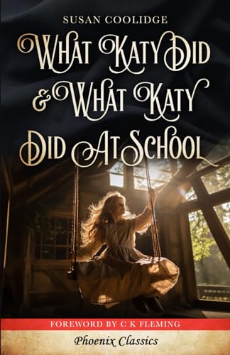 What Katy Did & What Katy Did At School: Illustrated and Unabridged by ...
