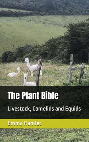 The Plant Bible: Livestock, Camelids and Equids by Emma Hamlet | Goodreads