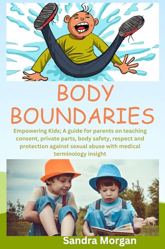 Body Boundaries: Empowering Kids; A guide for parents on teaching ...