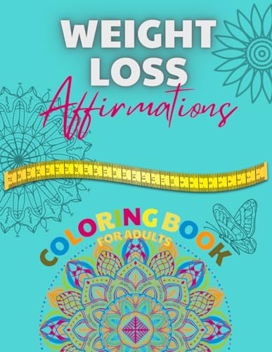 Weight Loss Affirmations Coloring Book for Adults: Reprogram your brain ...