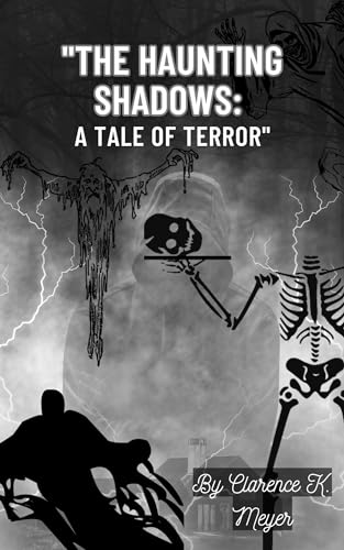 "The Haunting Shadows: A Tale of Terror" by Clarence K. Meyer | Goodreads
