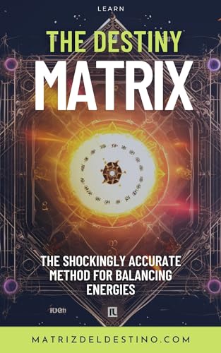 The Destiny Matrix: The Shockingly Accurate Method for Balancing ...