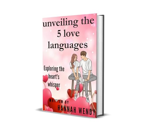 UNVEILING THE 5 LOVE LANGUAGES : Exploring the heart's whisper by ...