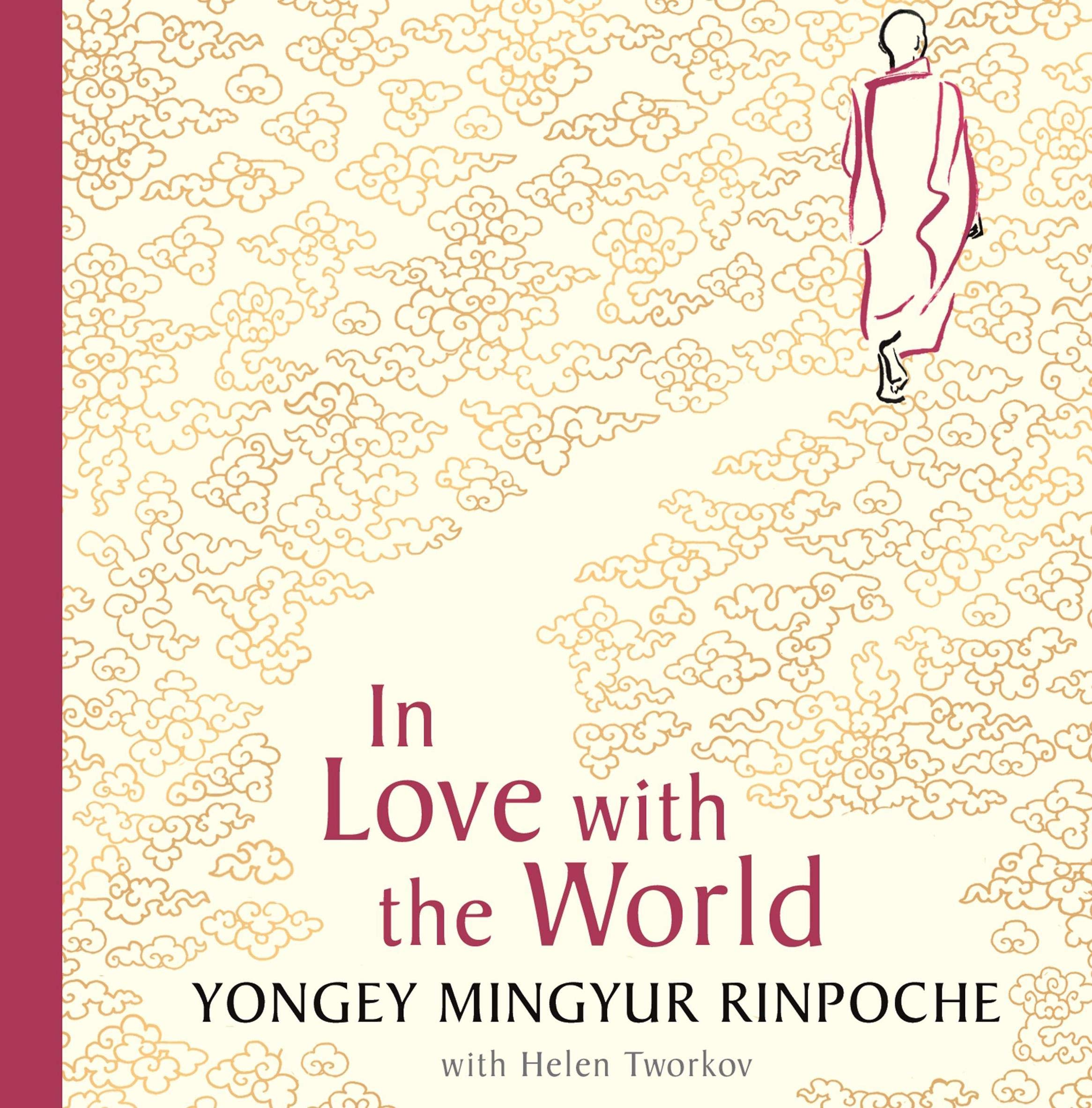 In Love with the World: What a Buddhist Monk Can Teach You About Living ...