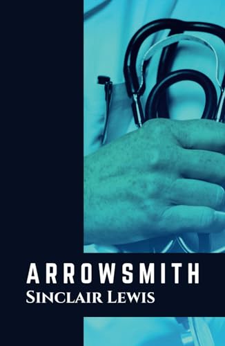 Arrowsmith: A Pioneering Tale of Ambition and Ethics in this Medical ...