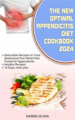 THE NEW OPTIMAL APPENDICITIS DIET COOKBOOK 2024 : Delectable Recipes tо ...