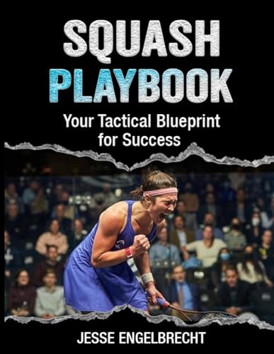Squash Playbook: Your Tactical Blueprint For Success by Jesse ...