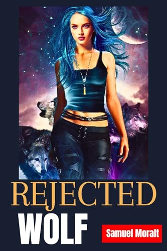 REJECTED WOLF: Outcast The Rejected Wolf's Tale by Samuel Moralt ...