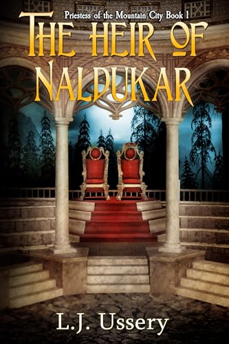 The Heir of Naldukar: Priestess of the Mountain City Book One by L J ...