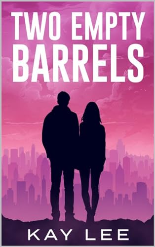 Two Empty Barrels by Kay Lee | Goodreads