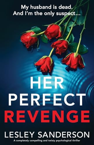 Her Perfect Revenge: A completely compelling and twisty psychological thriller by Lesley ...
