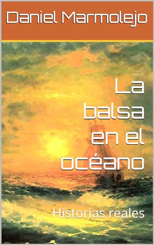 La balsa en el océano: Historias reales by Daniel Marmolejo | Goodreads