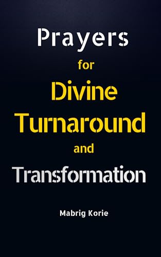 Prayers for Transformation:: Breaking Bondage, Walking in Freedom, and ...