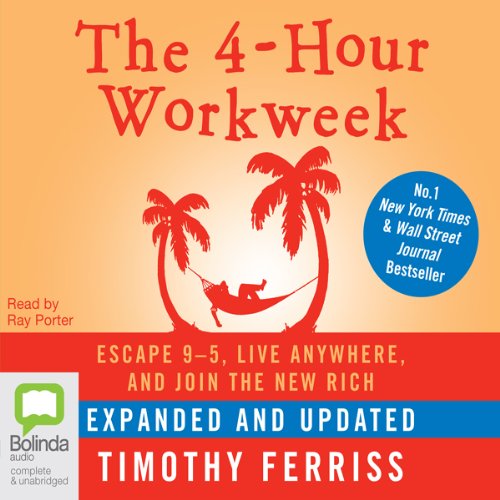 The 4-Hour Work Week: Escape 9-5, Live Anywhere, and Join the New Rich ...