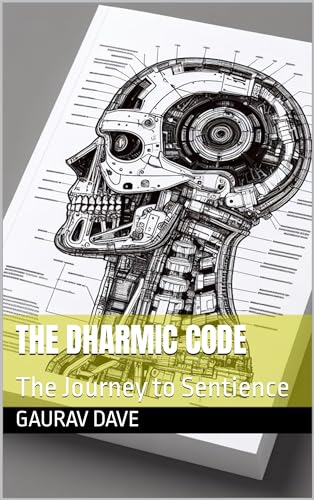 The Dharmic Code: The Journey to Sentience by Gaurav Dave | Goodreads