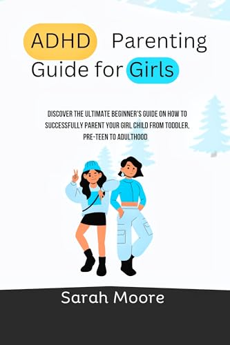 ADHD Parenting Guide for Girls: Discover the Ultimate beginner's Guide ...