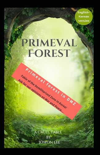 Primeval Forest: A Primeval Forest in the DMZ by JOWON LEE | Goodreads