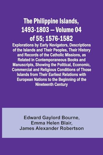 The Philippine Islands, 1493-1803 - Volume 04 of 55; 1576-1582 ...