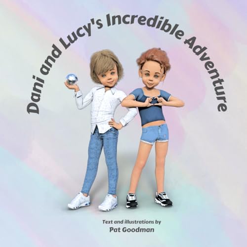 Dani and Lucy's Incredible Adventure: A motivating book full of magic ...
