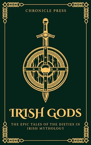 Irish Gods: The Epic Tales of the Deities in Irish Mythology by ...