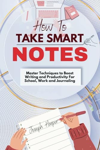 How To Take Smart Notes: Master Techniques to Boost Writing and ...