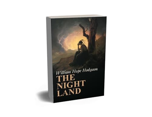 The Night Land by William Hope Hodgson by William Hope Hodgson | Goodreads