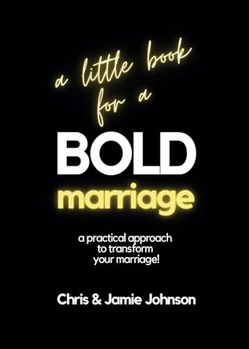 A Little Book for a Bold Marriage: A Practical Approach to Transform ...