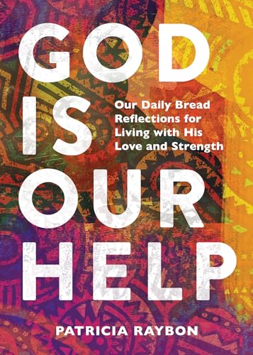 God Is Our Help: Our Daily Bread Reflections for Living with His Love ...