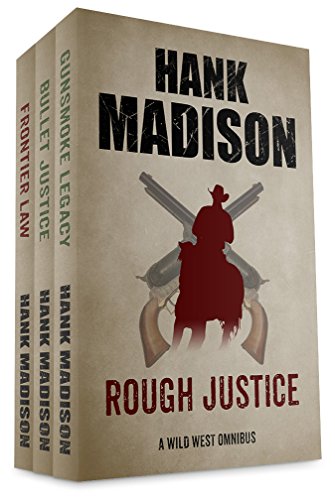 ROUGH JUSTICE: A WILD WEST OMNIBUS a collection of classic historical ...