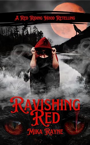 Ravishing Red: A Red Riding Hood Retelling by Mika Rayne | Goodreads