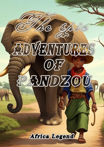 THE EPIC ADVENTURE OF PANDZOU: PANDZOU & HIS ANIMAL FRIENDS by GUY ...