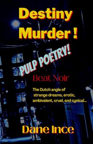 Destiny Murder!: A Poetic Odyssey of Pulp Poems in the Beat Noir Style ...