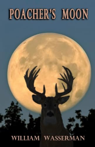 Poacher's Moon (Penn's Woods Stories) by William Wasserman | Goodreads