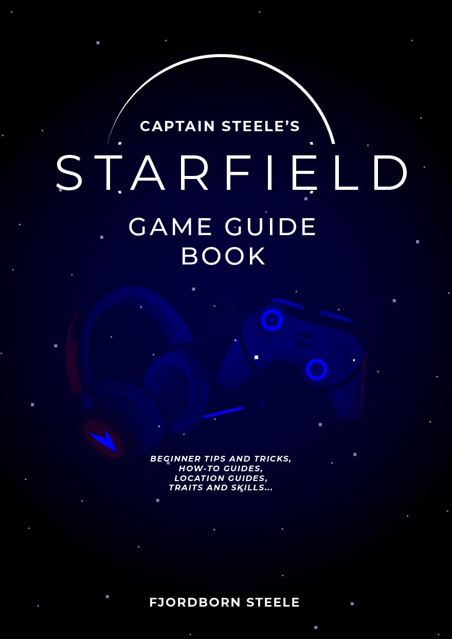 Starfield Game Guide Book: Beginner Tips and Tricks, How-Tos, Location ...